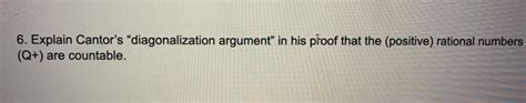 solved 6 explain cantor s “diagonalization argument in his