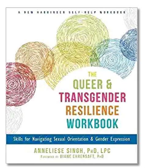 The Queer And Transgender Resilience Workbook Skills For Navigating Sexual Orientation And