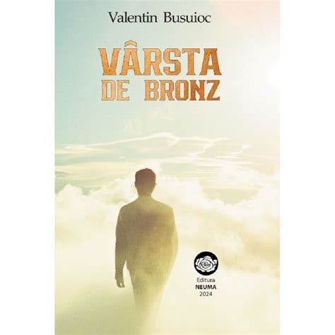 Varsta De Bronz Valentin Busuioc