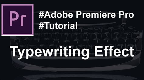 Adobe Premiere Pro Typewriting Effect Tutorial How To Create