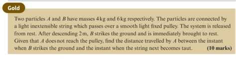 Solved Gold Two Particles A And B Have Masses 4kg And 6kg Respectively The Particles Are