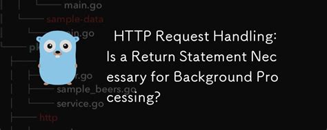 HTTP Request Handling: Is a Return Statement Necessary for Background ...