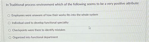 Solved In Traditional Process Environment Which Of The