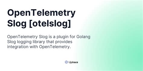 OpenTelemetry Slog Otelslog Uptrace