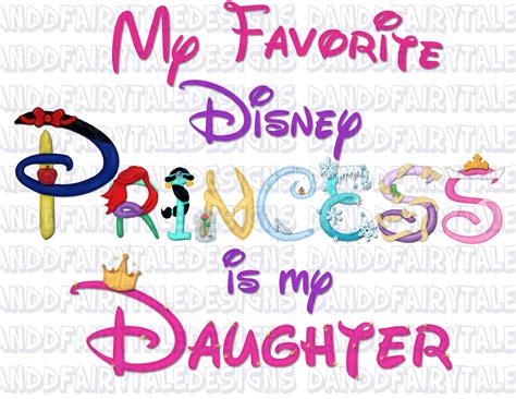 My Favorite Disney Princess Is My Daughter Disney Princess Etsy
