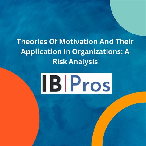 Theories Of Motivation And Their Application In Organizations A Risk