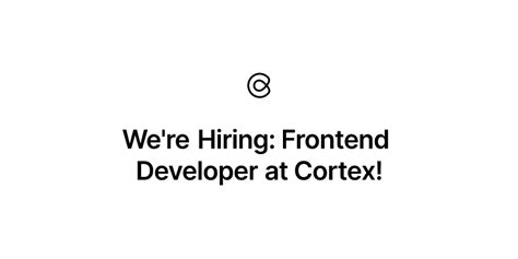 Were Hiring Frontend Developer At Cortex Cortex