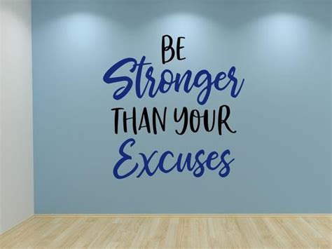 Be Stronger Than Your Excuses Wall Decal Motivational Wall Decal Be