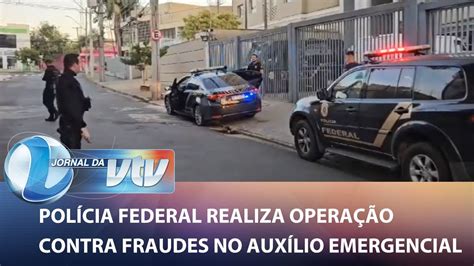 Polícia Federal Realiza Operação Contra Fraudes No Auxílio Emergencial