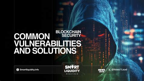 Blockchain Security Common Vulnerabilities And Solutions Smart Liquidity Research