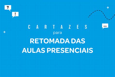 Cartazes Para Retomada Das Aulas Presenciais Conteúdo Aberto