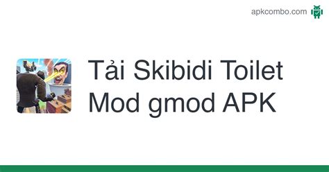 Skibidi Toilet Mod Gmod Apk Android App Tải Miễn Phí
