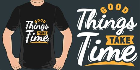 Good Things Take Time Motivational Quote T Shirt Design 23822070