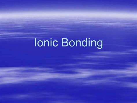 PPT Ionic Bonding PowerPoint Presentation Free Download ID