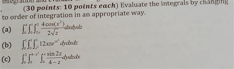 Solved 30 Points 10 Points Each Evaluate The Integrals By