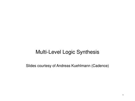 Ppt Multi Level Logic Synthesis Slides Courtesy Of Andreas Kuehlmann