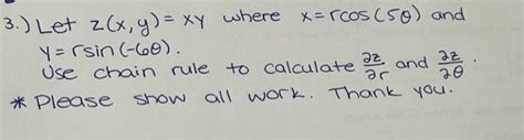 Solved 3 Let z x y xy where x rcos 5θ and y rsin 6θ Chegg