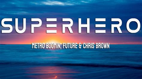 Metro Boomin Future Chris Brown Superhero Lyrics Youtube