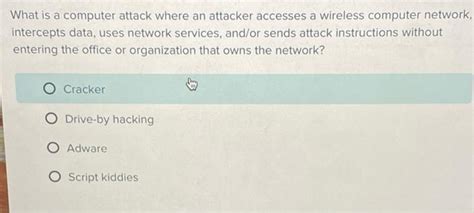 Solved What Is A Computer Attack Where An Attacker Accesses