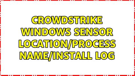 Crowdstrike Windows Sensor Location Process Name Install Log 2