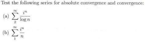 Solved Test The Following Series For Absolute Convergence