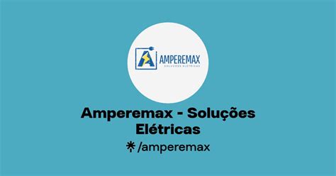 Amperemax Soluções Elétricas Instagram Facebook Linktree