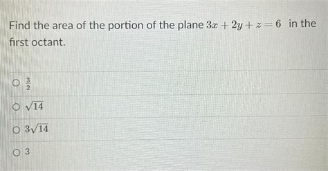 Solved Find The Area Of The Portion Of The Plane 3x 2y Z 6 Chegg