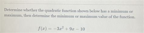 Solved Determine Whether The Quadratic Function Shown Below Has A Minimum Or Maximum Then