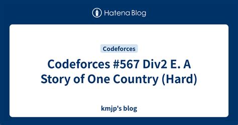 Codeforces 567 Div2 E A Story Of One Country Hard Kmjp S Blog