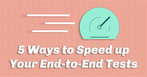 5 Ways To Speed Up Your End To End Tests Dev Tester