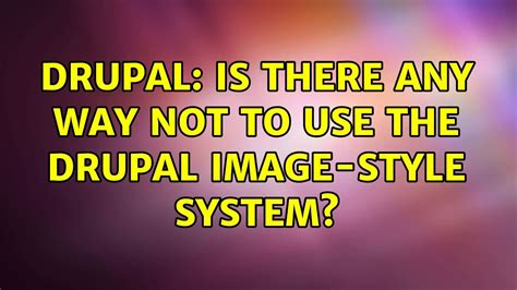 Drupal Is There Any Way Not To Use The Drupal Image Style System 2
