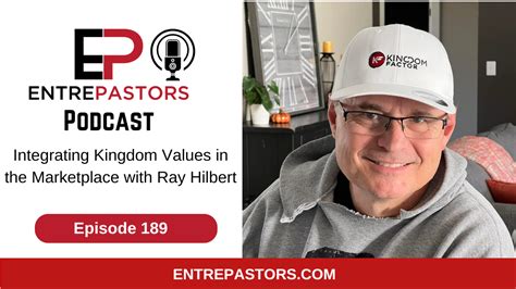 Integrating Kingdom Values In The Marketplace With Ray Hilbert