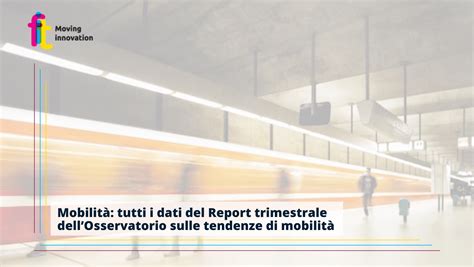 Mobilità nel terzo trimestre 2022 in crescita i settori ferroviario