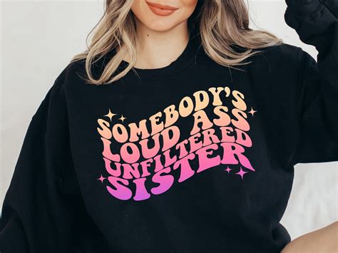 Somebodys Loud Ass Unfiltered Sister Png Svg Pdf Loud Ass Sister