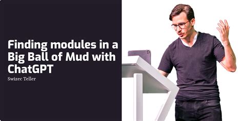 Finding Modules In A Big Ball Of Mud With Chatgpt Swizec Teller
