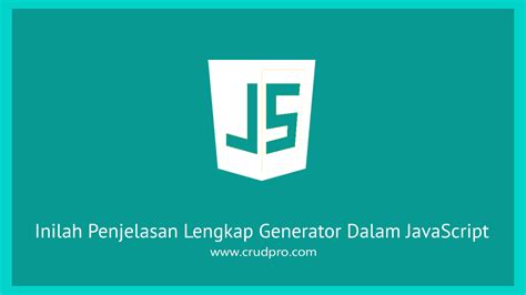 Inilah Penjelasan Lengkap Generator Dalam Javascript Crudpro