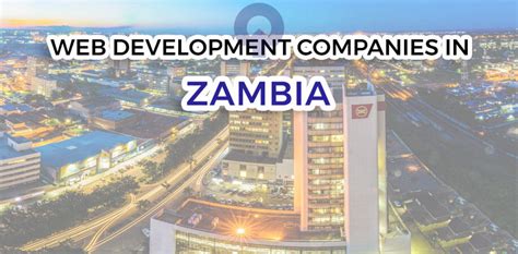 Top Web Development Companies In Zambia Web Developers Zambia