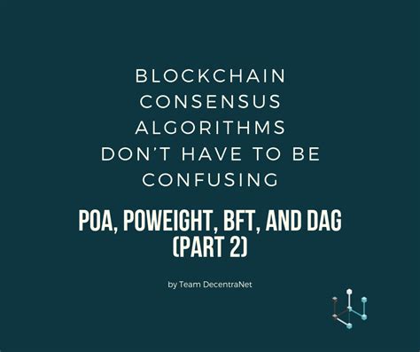 Blockchain Consensus Algorithms Dont Have To Be Confusing Poa