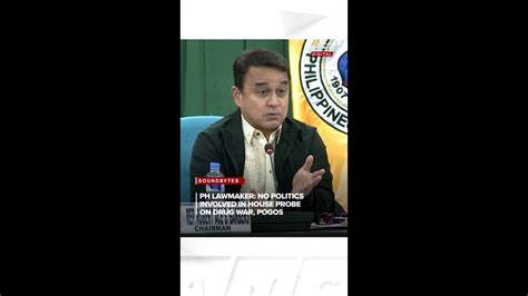 Ph Lawmaker No Politics Involved In House Probe On Drug War Pogos
