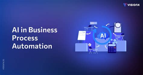 How Ai Is Revolutionizing Business Process Automation Visionx Visionx