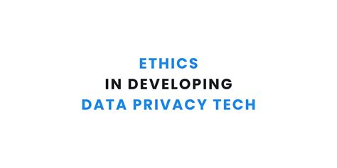 Ethical Considerations In Developing Data Privacy Technology Data Foundation Lab Dflab