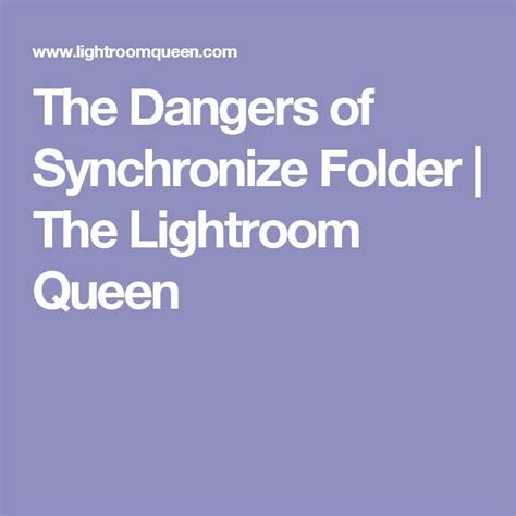 The Dangers Of Synchronize Folder The Lightroom Queen Lightroom Folders How To Use Lightroom