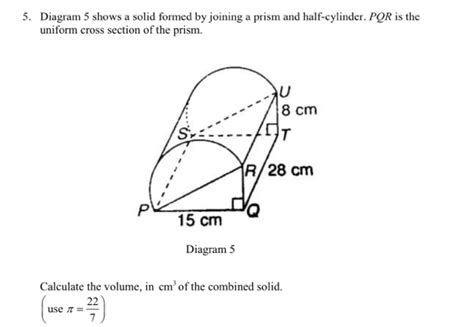 Solved Diagram 5 Shows A Solid Formed By Joining A Prism And Half