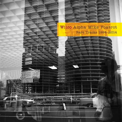 Alpha Mike Foxtrot Rare Tracks 1994 2014 Wilco