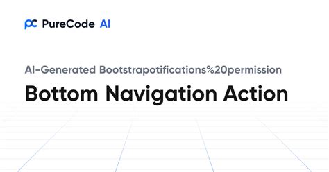 Build Great Bootstrapotifications Permission Bottom Navigation Action Components Faster Using Ai
