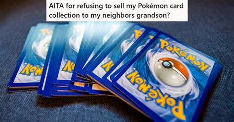 Her Unreasonable Neighbor Wanted Her To Sell Her Collection Of Pokémon