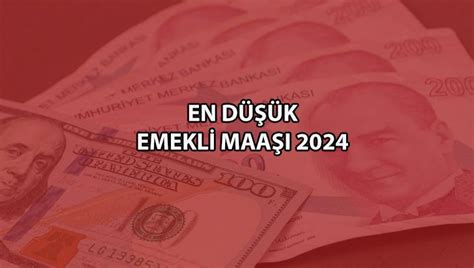 EN DÜŞÜK EMEKLİ MAAŞI NE KADAR KAÇ TL OLACAK Son Tahmin SSK Bağ Kur Emekli maaş zammı