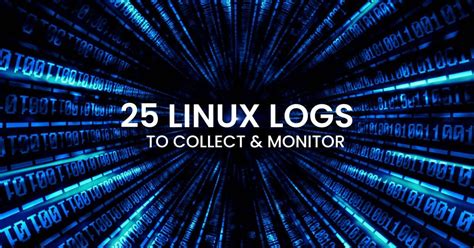 25 Linux Logs To Collect And Monitor