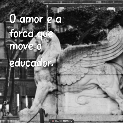 Descubra As Melhores Frases De Paulo Freire Que Inspiram A Educação E A