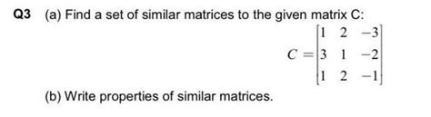 Solved A Find A Set Of Similar Matrices To The Given Chegg